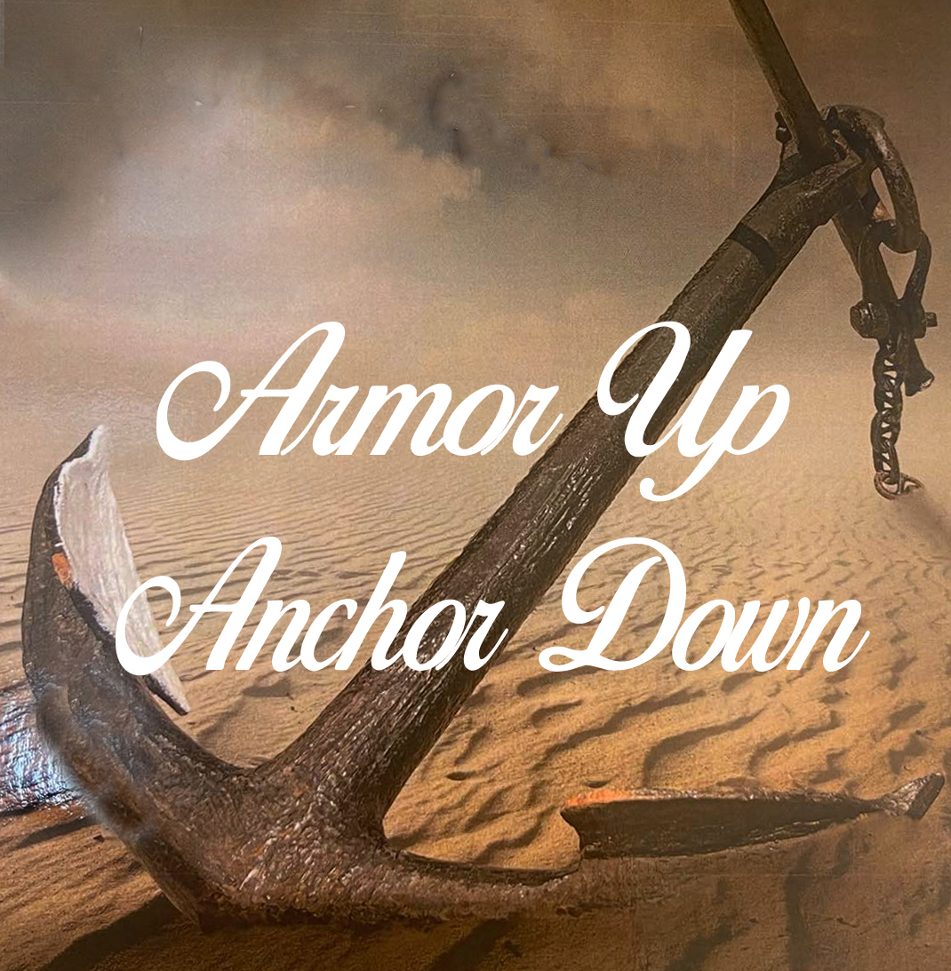 Armor Up Anchor Down - Christian Grandfather Magazine